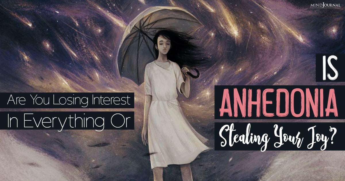 Loss Of Pleasure: Anhedonia And 4 Effective Ways To Cope