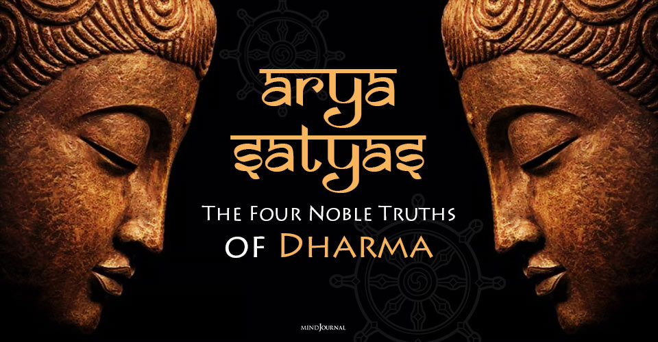 Arya Satyas: The Four Noble Truths Of Buddhism
