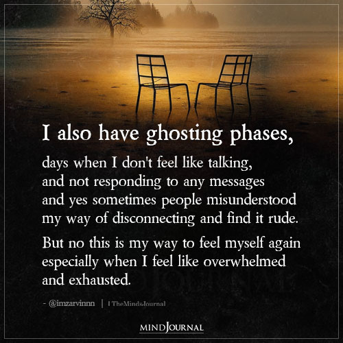 I Also Have Ghosting Phases - Being Me - The Minds Journal