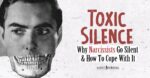 Narcissist Silent Treatment Manipulation: Toxic Silence Meaning