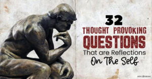 32 Thought Provoking Questions That Are Reflections On The Self