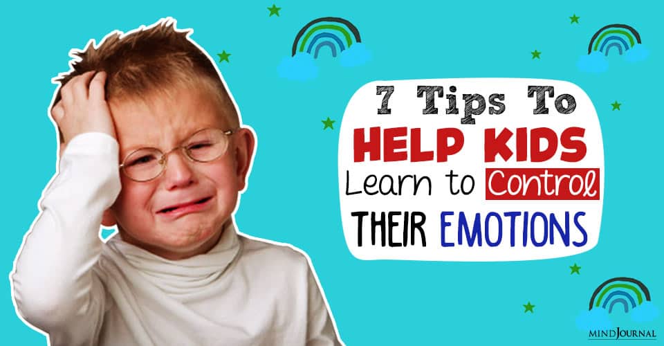 Emotional Regulation In Children: 7 Tips To Help Kids Control Their ...